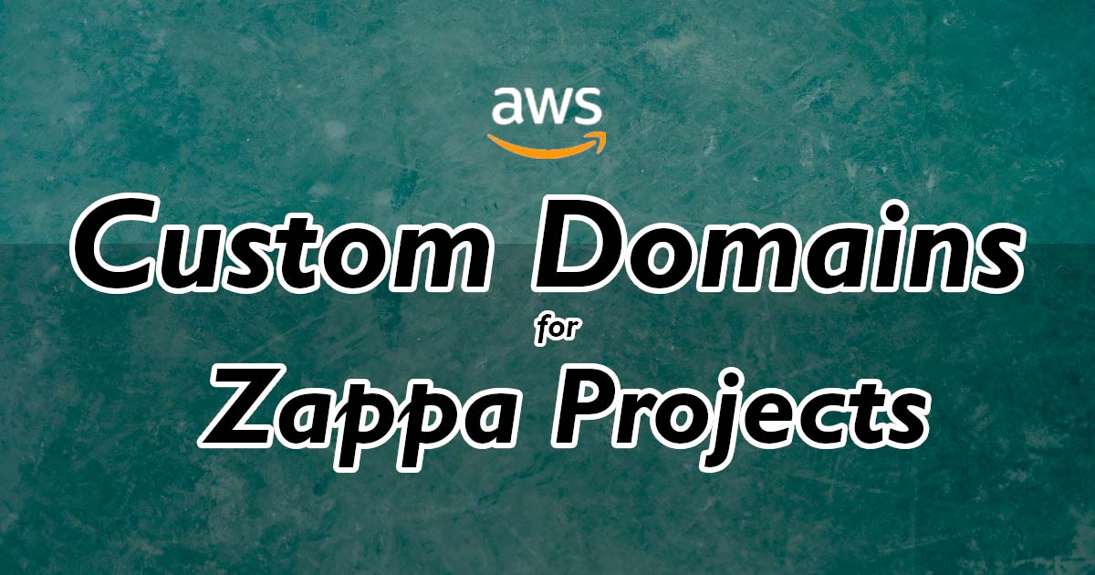 Custom Domains For Zappa Projects Coding For Entrepreneurs