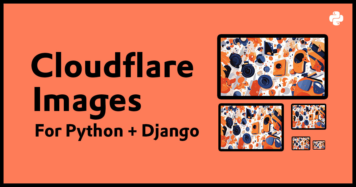 Cloudflare Images for Django - Coding for Entrepreneurs Cloudflare Images for Django - Coding for Entrepreneurs
