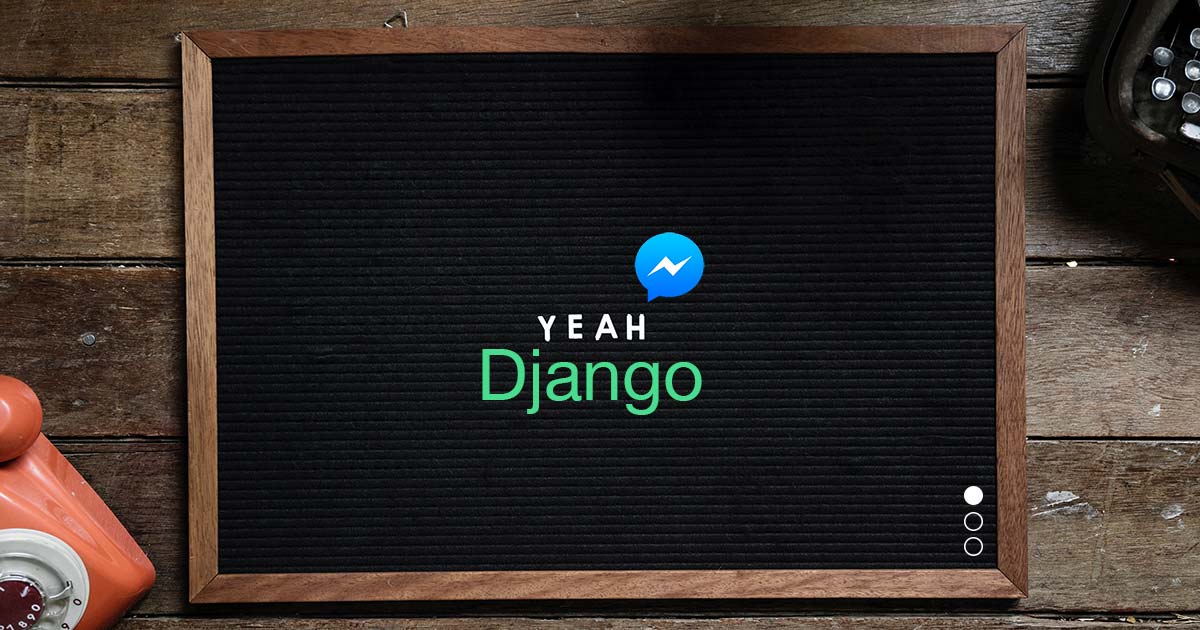 Facebook Messenger Bot With Django Coding For Entrepreneurs